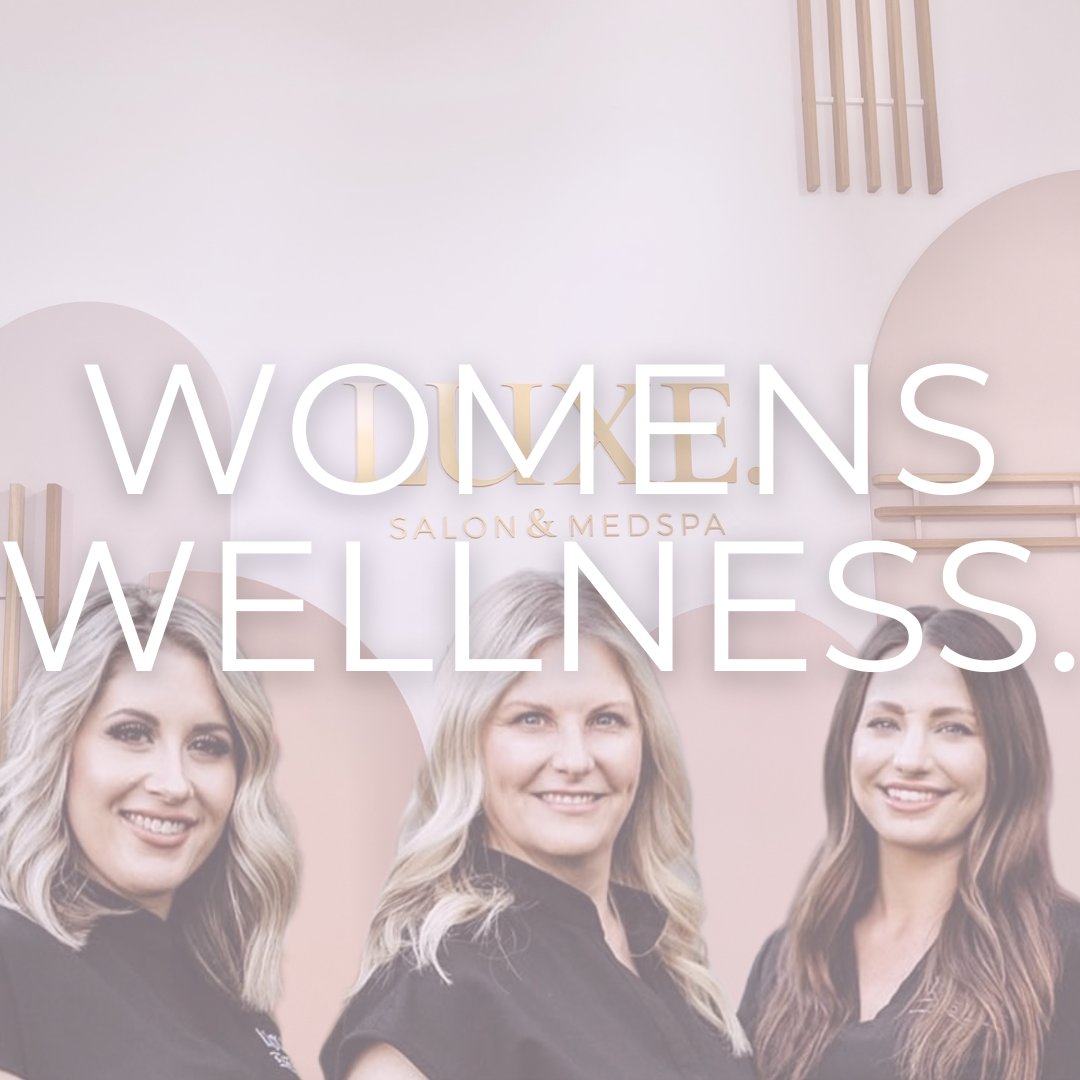 Womens Wellness – Luxe. Salon and Med Spa